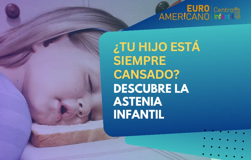 Astenia infantil: ¿Cómo identificar y prevenir a tiempo?